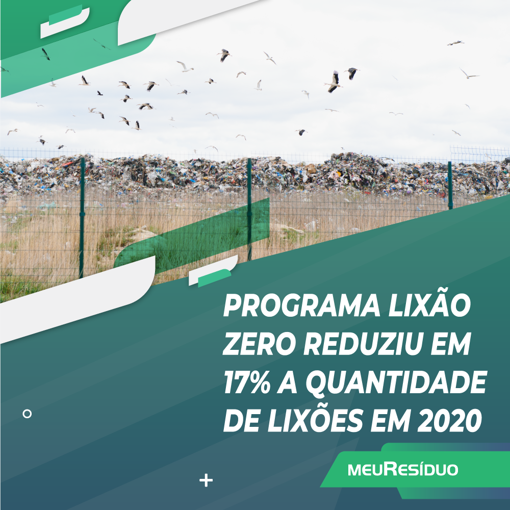 Programa Lixão Zero reduziu em 17% a quantidade de lixões em 2020 ...